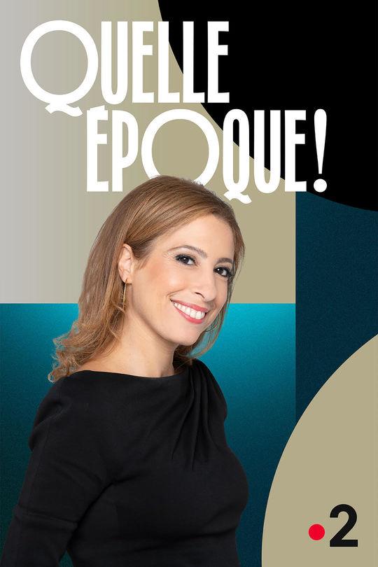 Quelle époque ! sur France 2 | Emission TV | Weclap